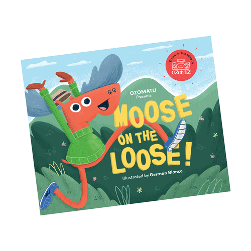 Moose On the Loose: Children's Book – Ozomatli